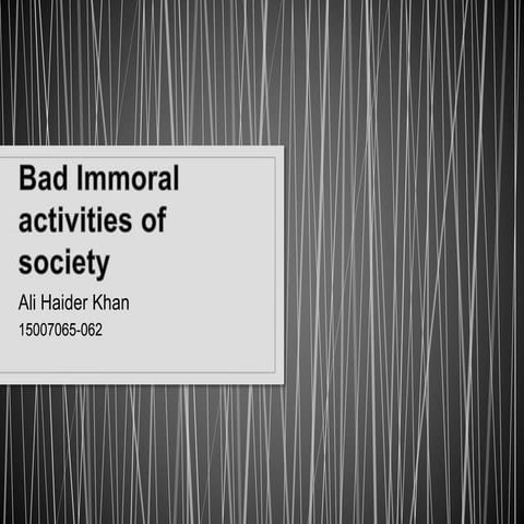 Bad immoral activities of society | PPTX