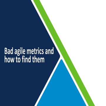 Bad metrics and how to spot them - Music City Agile 2018 | PPT