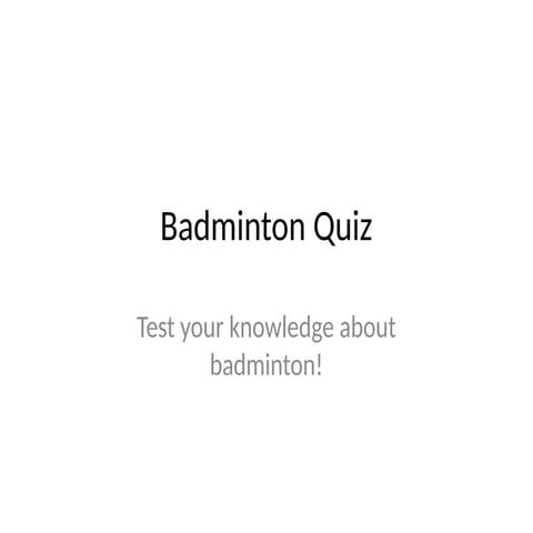Badminton_Quiz.pptxSDSDSDSDSDRFVSNJONRJMDCOJEKTBLC JBND OJBET | PPTX