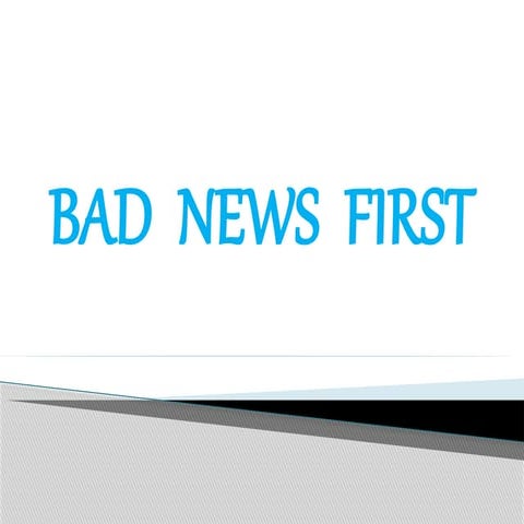Apa yang harus dilakukan jika ada Bad News First | PPT
