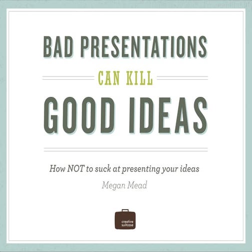 Bad Presentations Kill Good Ideas | PDF