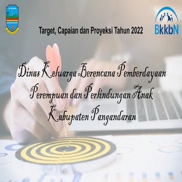 Target Capaian dan Proyeksi Tahun 2022 DKBP3A | PPT