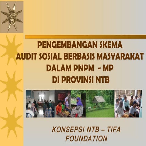 Pengembangan Skema Audit Sosial Berbasis Masyarakat Dalam PNPM - MP di Provinsi NTB | PPT