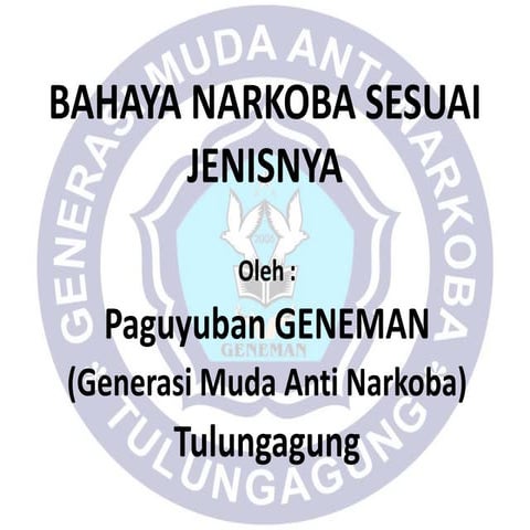 Bahaya narkoba sesusai jenisanya : Paguyuban GENEMAN Tulungagung | PPTX