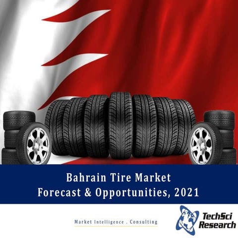 Bahrain Tire (Tyre) Market Forecast 2021 - Brochure | PPT