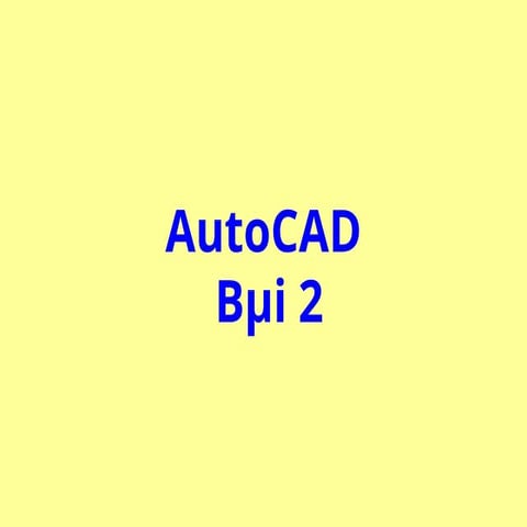 Bai giang CAD2007______________ Bai2.ppt