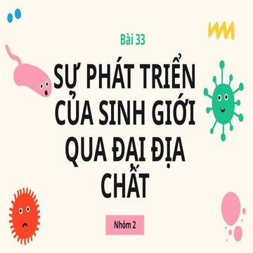 Bai 33 Su phat trien cua sinh gioi qua cac dai dia chat.pptx