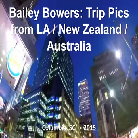 Bailey Bowers: Pics from our Trip to LA, New Zealand & Australia | PPTX