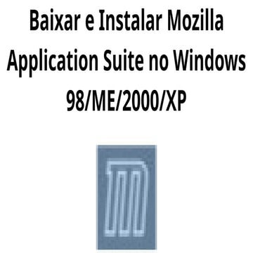 Baixar e Instalar Mozilla Application Suite 1 de julho de 2025 | PPTX