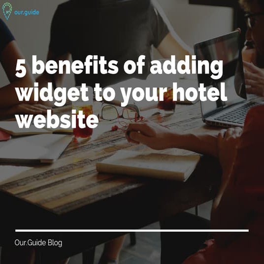 5 benefits of adding widget to your hotel website | PPT