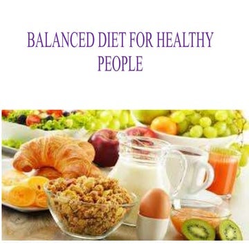 Balance diet for healthy people | PPTX