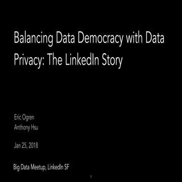 Balancing Data Democracy with Data Privacy: The LinkedIn Story | PPT