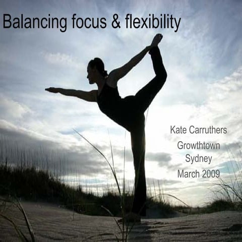 Balancing Focus & Flexibility As You Grow | PPT