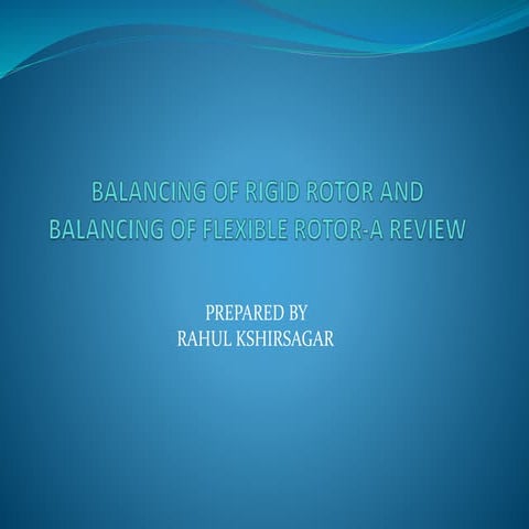 Balancing of rigid rotor and balancing of flexible rotor-A Review | PPTX
