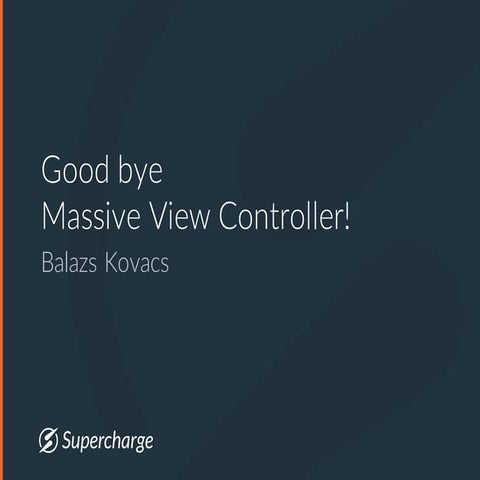 Good Bye Massive View Controller Ppt 