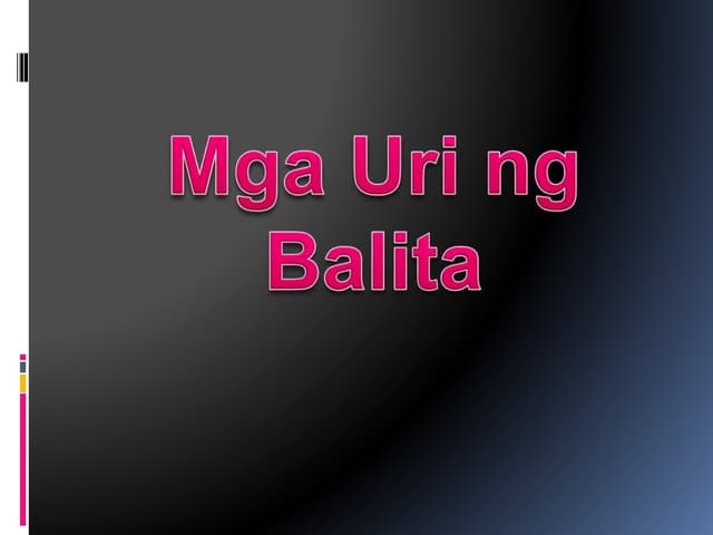 Mga Uri ng Balita 1234578939739292872.pptx