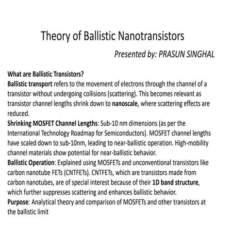 ballistic_nanotransistors_presentationby prasun singhal.pdf