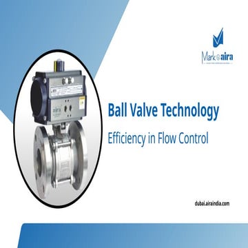 Ball Valve Technology Efficiency in Flow Control | PPTX