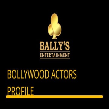 Bally's Entertainment Bollywood actor's profile.pptx