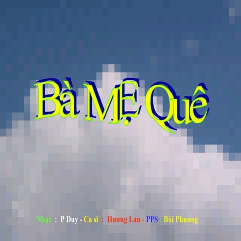 Ba Me Que - Bui Phuong PPS- Pham Duy- Huong Lan | PPS