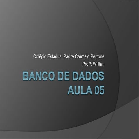 Banco de Dados - Aula 05 | PPT
