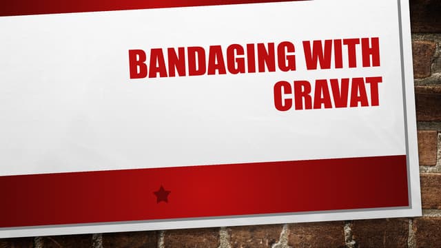 BANDAGING: TRIANGULAR BANDAGING AND CRAVAT, TYPES OF KNOTS | PPTX