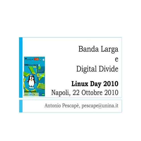 Antonio Pescapè - BroadBand and Digital Divide at Linux Day 2010 | PPT