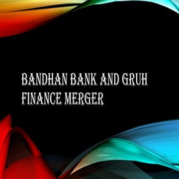 Bandhan bank and gruh finance merger.pptx for bba and mba students | PPTX