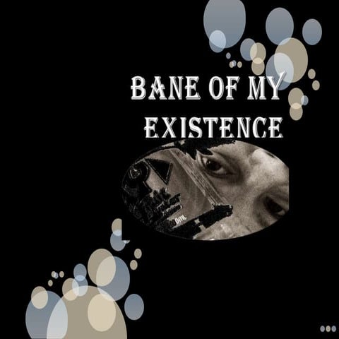 Bane of my existence | PPTX