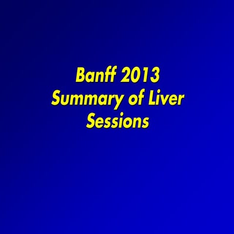 Banff 2013 liver session summary | PPTX