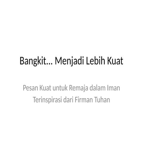 Bangkit_Menjadi_Lebih_Kuatkhkhkhkhkhkh.pptx