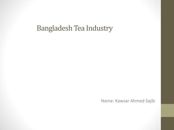 Tea industry of bangladesh & possibilities | PPT