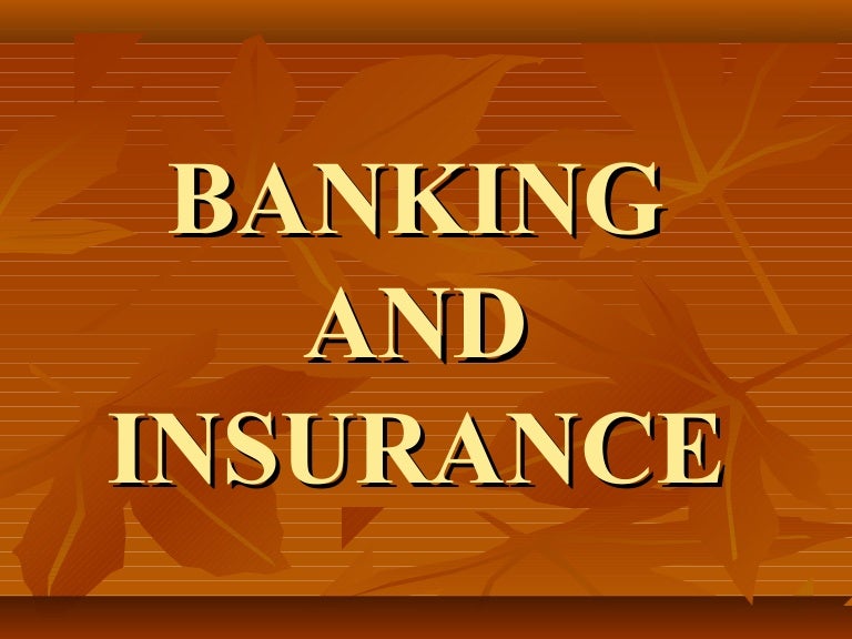 Banking and insurance