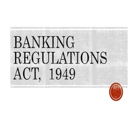 BANKING REGULATIONS PPT DETAILED .pptx