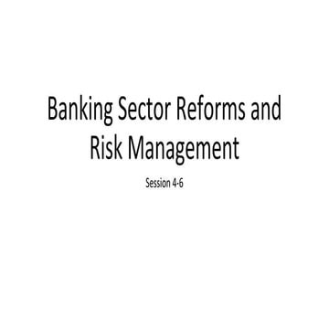 Banking Sector Reforms and Risk management session 4-6.pdf