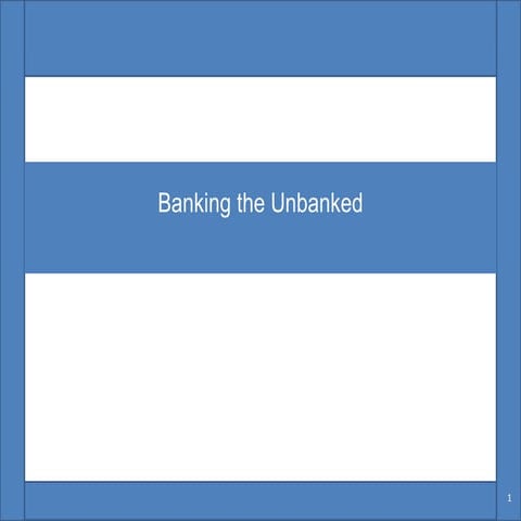Banking the unbanked | PPT