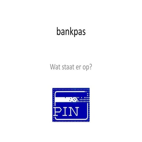 Wat staat er op een Bankpas? | PPTX