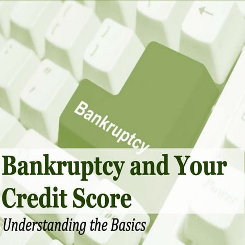 Bankruptcy and Your Credit Score | PPTX