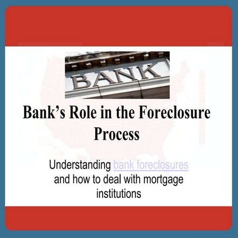 Banks Role in the Foreclosure Process | PPT