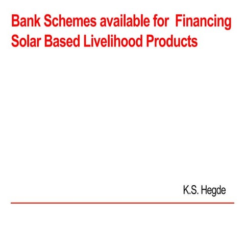 Bank Schemes available for financing Livelihood activities BY KSH.pptx