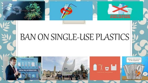 Single use plastic presentation | PPTX | Environment | Science