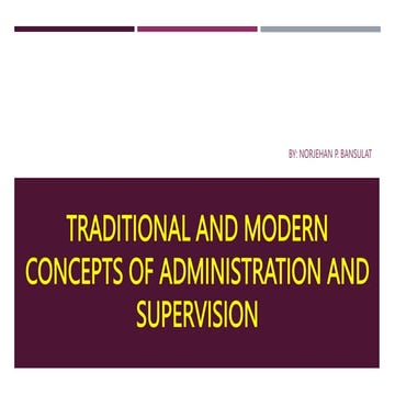 TRADITIONAL AND MODERN CONCEPTS OF ADMINISTRATION AND SUPERVISION.pptx
