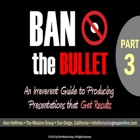 Ban the Bullet 3: Improving Your PowerPoint Presentations, pt. 3 | PPT