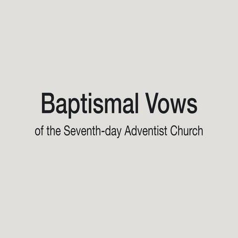 Seventh-day Adventist Baptismal Vows (Standard 13) | PPT
