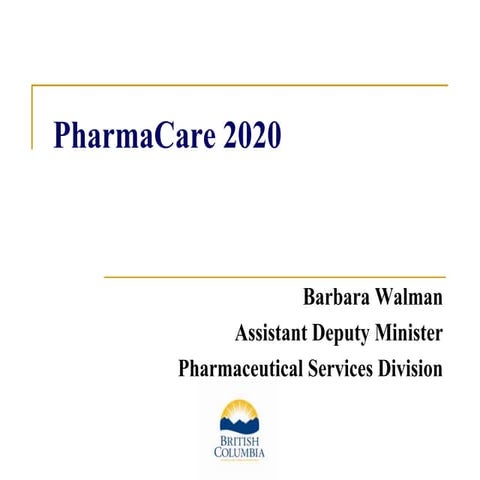 Barbara Walman - Pharmacare in Canada Today | PPT