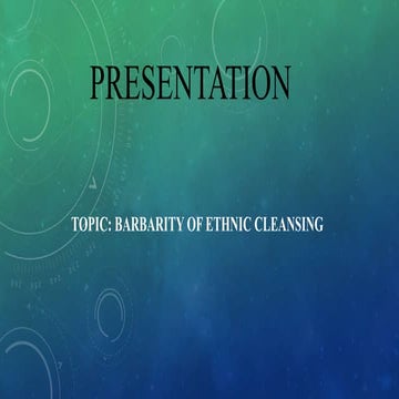 Barbarity of ethnic cleansing | PPTX