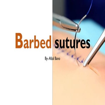 Barbed Suture (Medical Device) _Afzal Bano.pptx