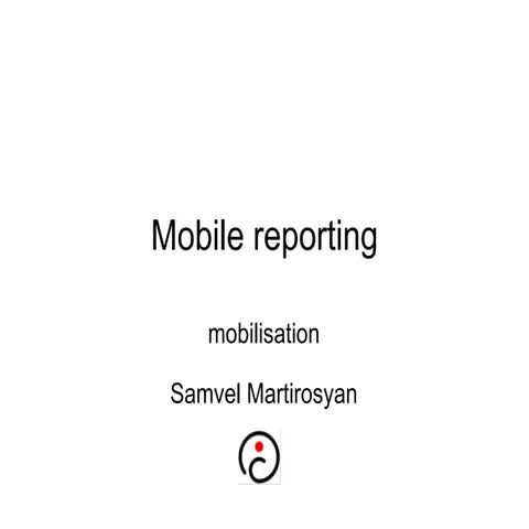 Mobile reporting. For Barcamp Yerevan | PPT