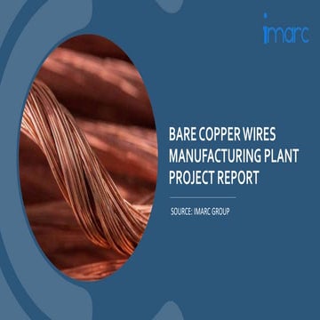 Bare Copper Wires Manufacturing Plant Project Report | PPTX
