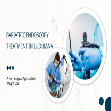Bariatric Endoscopy Treatment in Ludhiana.pptx